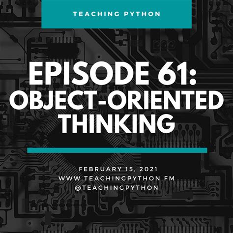 Teaching Python Episode 61 Object Oriented Thinking