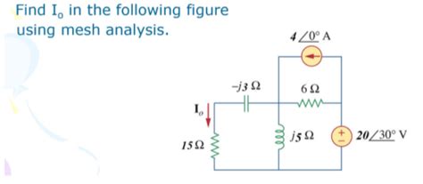 Solved Find I In The Following Figure Using Mesh Analysis Chegg