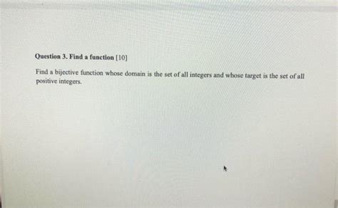 Solved Question 3 Find A Function 10 Find A Bijective Chegg Com
