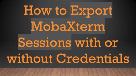 How To Export Mobaxterm Sessions With Or Without Credentials Youtube