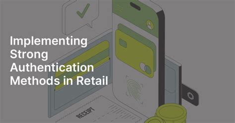 Implementing Strong Authentication Methods In Retail