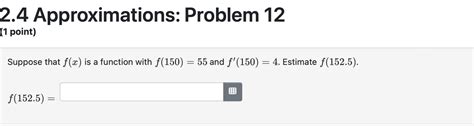 solved 2 4 approximations problem 12 1 point suppose that