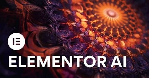 How To Use Elementor Ai To Create Amazing Websites Faster