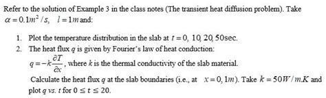 Refer To The Solution Of Example In The Class Notes The Transient Heat Diffusion Problem Take A