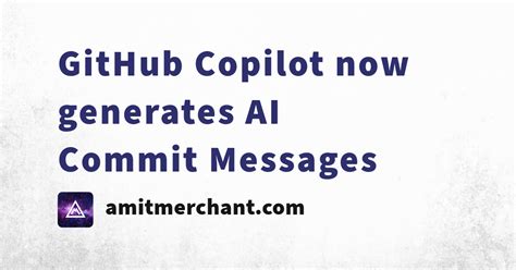GitHub Copilot Now Generates AI Commit Messages Amit Merchant A Blog On PHP JavaScript And