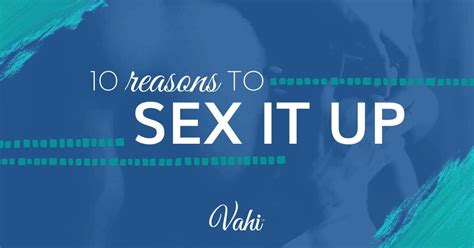 10 Reasons To Sex It Up Vahi Wellness