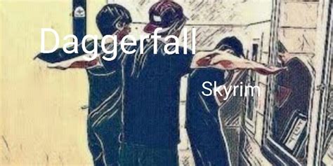 Daggerfall Vs Skyrim R Elderscrolls