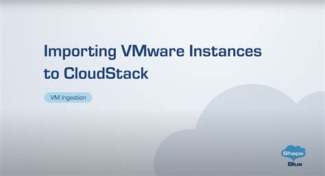 Importing Vmware Instances To Apache Cloudstack Shapeblue