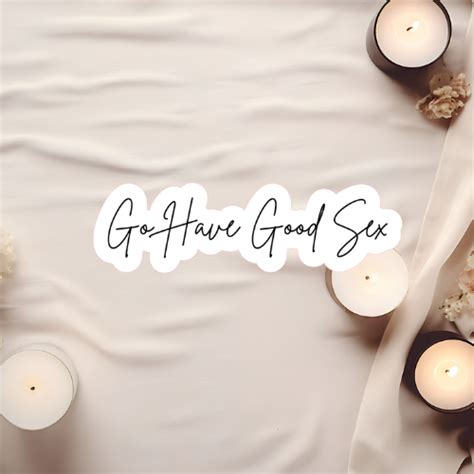 Go Have Good Sex Tagline Sticker — The Christian Sexpert