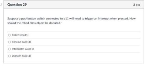 Solved Question 29 3 Pts Suppose A Pushbutton Switch