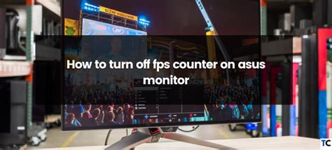 how to turn off fps counter on an asus monitor by guides arena medium