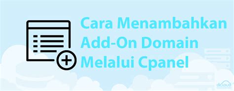 Panduan Cara Menambahkan Addon Domain Melalui Cpanel Tutorial Dicloud