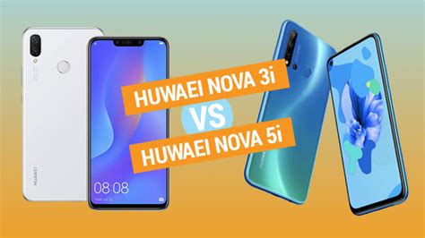 Huawei Nova 3i Vs Nova 5i Yugatech YugaTech Philippines Tech News Reviews
