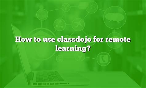 How To Use Classdojo For Remote Learning