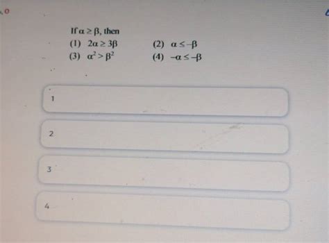 If α≥β Then 1 2α≥3β 2 α≤−β 3 α2 β2 4 −α≤−β1234 Filo