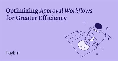 Optimizing Approval Workflows For Greater Efficiency And Compliance Payem