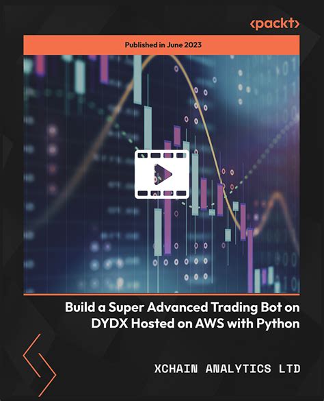 Build A Super Advanced Trading Bot On Dydx Hosted On Aws With Python By Packt Cademy
