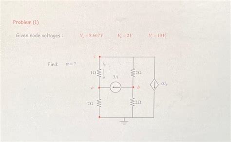 Solved Problem Given node voltages Find α V Chegg