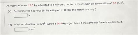 Solved An Object Of Mass 120kg ﻿subjected To A Non Zero Net