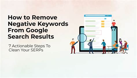 How To Remove Negative Google Search Results In Actionable Steps