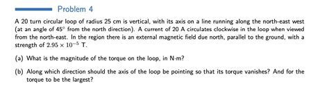 Solved Problem A Turn Circular Loop Of Radius Cm Is Chegg