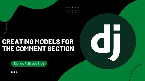 8 Creating Models For Comment Section Django Blog Youtube