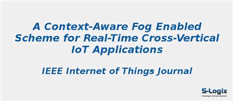 A Context Aware Fog Enabled Scheme For Real Time Cross S Logix
