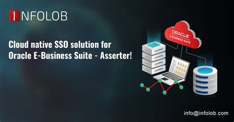 The Future Of Sso For Oracle E Business Suite With Asserter Configuration Infolob Global