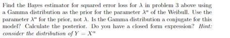 solved find the bayes estimator for squared error loss for