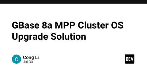 gbase 8a mpp cluster os upgrade solution dev community