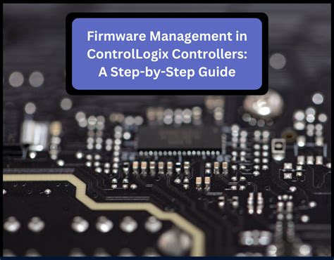 Firmware Management In Controllogix Controllers A Step By Step Guide