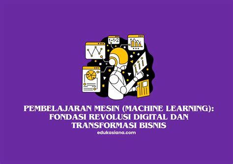 Pembelajaran Mesin Machine Learning Fondasi Revolusi Digital Dan