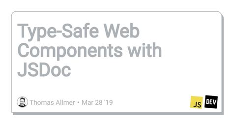 Type Safe Web Components With Jsdoc Rwebdev