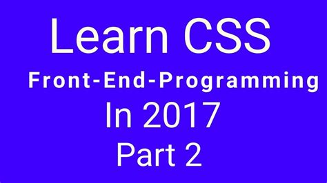 Learn Css Front End Programming Part 2 2017 Youtube