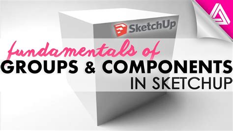 Fundamentals Of Sketchup Groups And Components Youtube