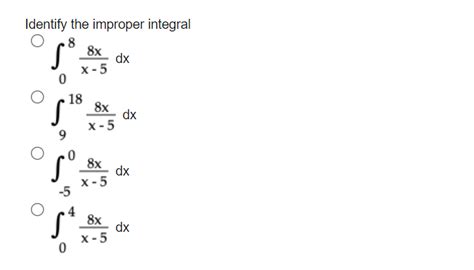 Solved Identify The Improper Integral