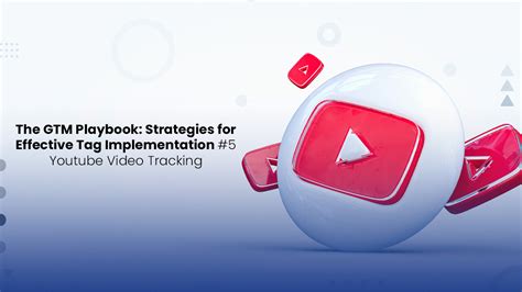 The Gtm Playbook Strategies For Effective Tag Implementation 5