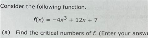Solved Consider The Following Function F X 4x3 12x 7 A