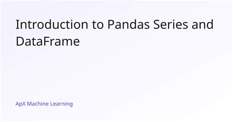 Introduction to Pandas Series and DataFrame