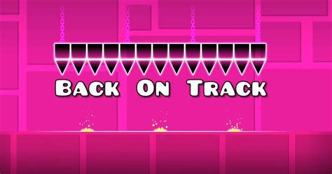 Geometry Dash Back On Track