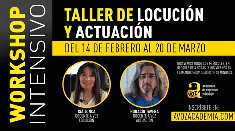 Workshop Intensivo De Locución Y Actuación Con Isa Junca Y Horacio Tavera A Voz Academia De