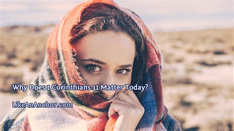 Why Does 1 Corinthians 11 Matter Today Like An Anchor