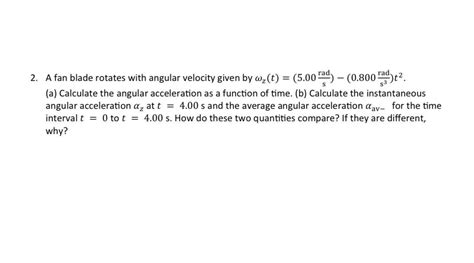 Solved A Fan Blade Rotates With Angular Velocity Given By Chegg