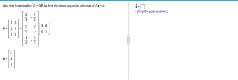 Solved Use The Factorization A Qr To Find The Least Squares