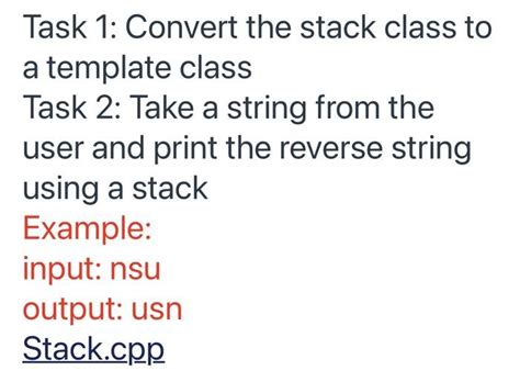 Solved Task 1 Convert The Stack Class To A Template Class