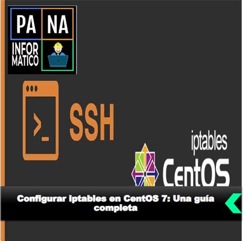 configurar iptables centos 7 una guía completa