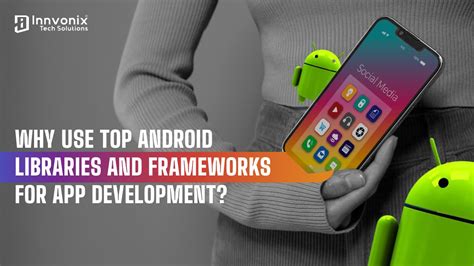 Why Use Android Libraries And Frameworks