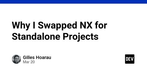 Why I Swapped NX For Standalone Projects DEV Community