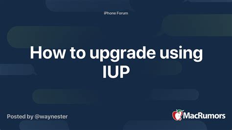 how to upgrade using iup macrumors forums