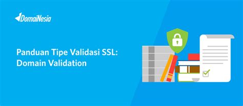 Panduan Tipe Validasi SSL Domain Validation DomaiNesia